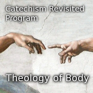 Catechism Revisited Program 2011 – Theology of Body – FLL Catholic ...